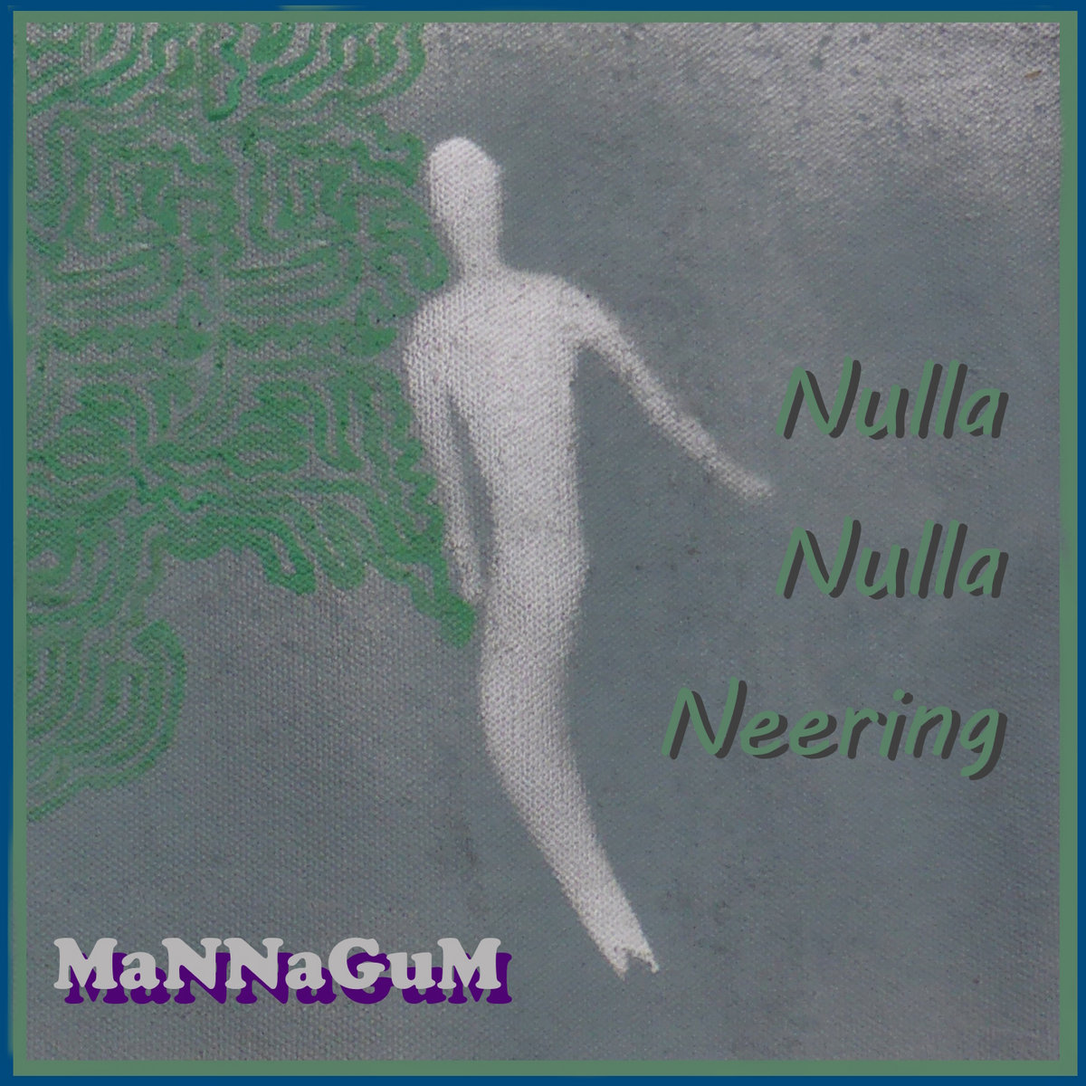 Nulla Nulla Neering | MaNNaGuM