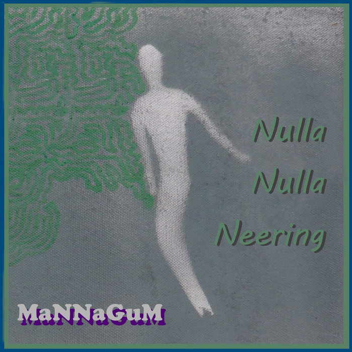 Nulla Nulla Neering | MaNNaGuM