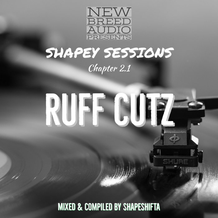 Shapey Sessions Chapter 2.1 - Ruff Cutz | Shapeshifta | New Breed Audio