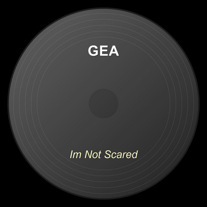 Im Not Scared | GEA