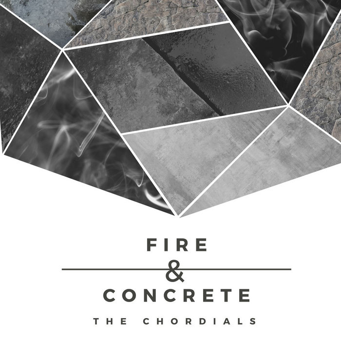 Fire & Concrete | The Chordials