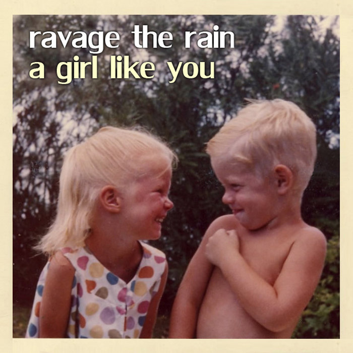 A Girl Like You | Ravage the Rain