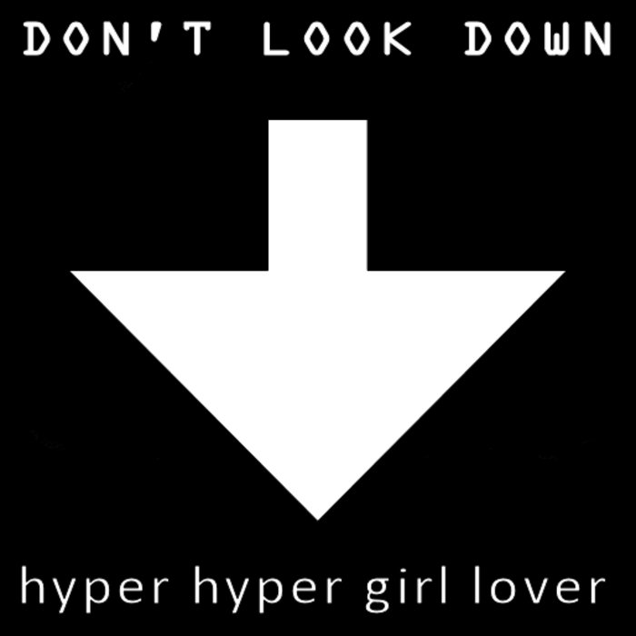 'Don't look down' The most of H.H.G.L | Hyper Hyper Girl Lover