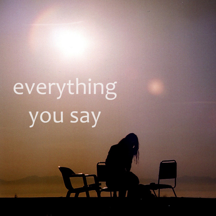 Everything You Say | Trevor Leyenhorst
