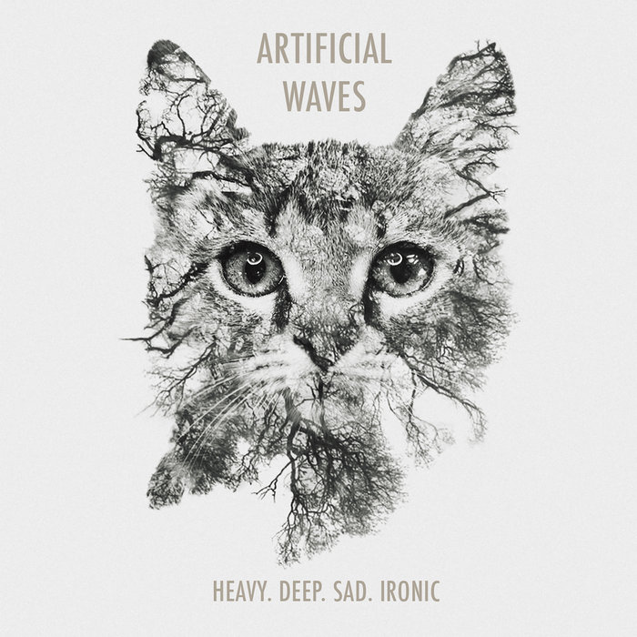 Heavy. Deep. Sad. Ironic. | Artificial Waves