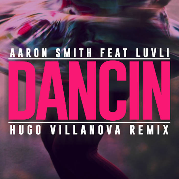 Aaron Smith Feat. Luvli - Dancin (Hugo Villanova Remix) | Hugo Villanova