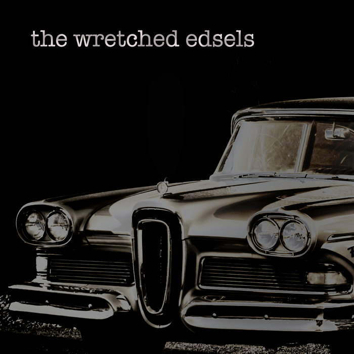 The Wretched Edsels | The Wretched Edsels