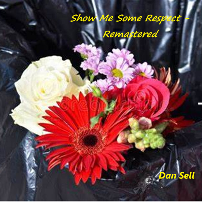 Show Me Some Respect - Remastered | Dan Sell