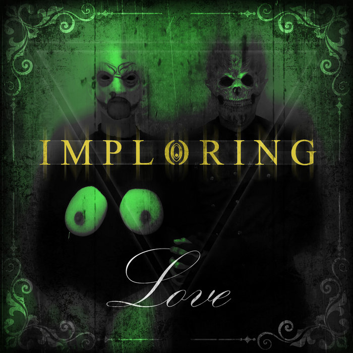 LOVE | IMPLORING