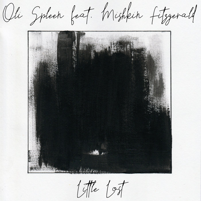 Little Lost | Oli Spleen feat. Mishkin Fitzgerald | Oli Spleen