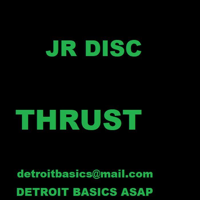 THRUST | JR Disc | Detroit Basics