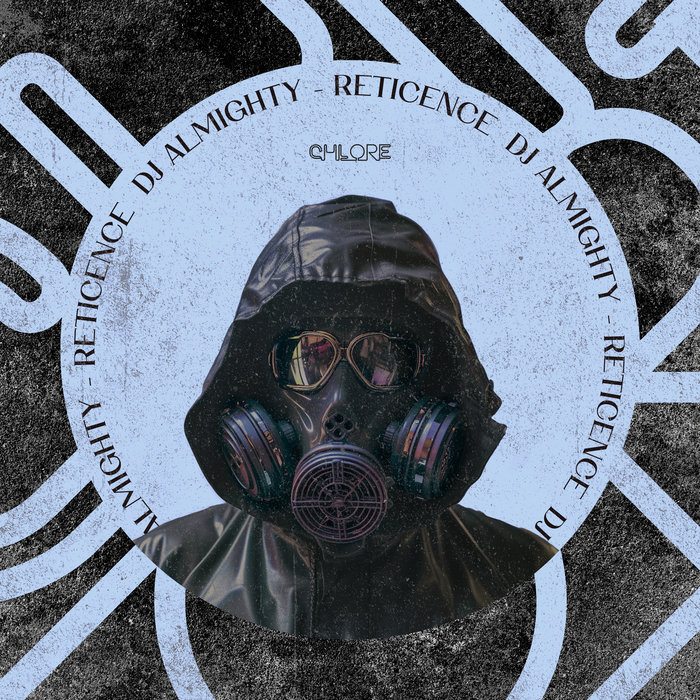 Reticence | Dj Almighty | Chlore