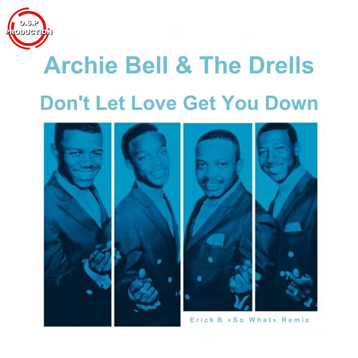 Archie Bell & The Drells - Don't Let Love Get You Down (Erick B ''So What'' Remix) | Erick B