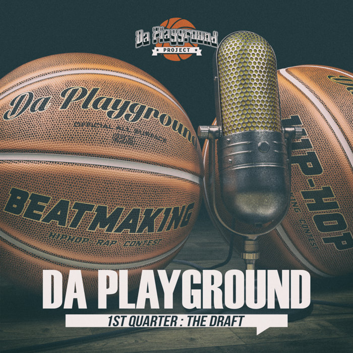 1ST QUARTER : The Draft | Da Playground | Da Playground Project