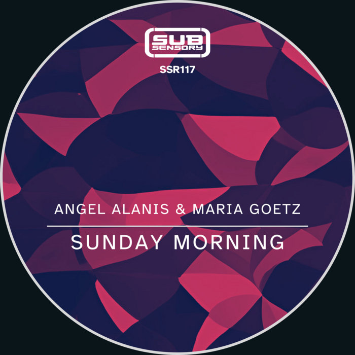 Sunday Morning | Angel Alanis & Maria Goetz | SubSensory Recordings