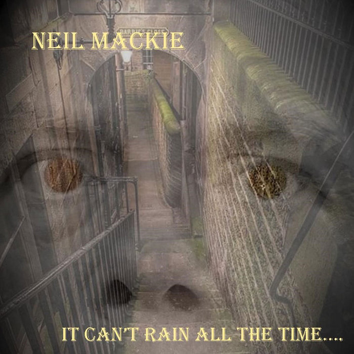 It Can't Rain All The Time.... | Neil Mackie
