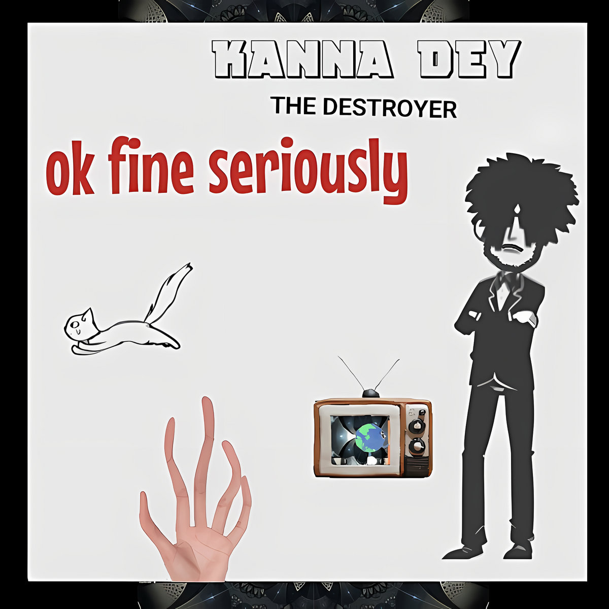 OK Fine Seriously | Kanna Dey, the Destroyer