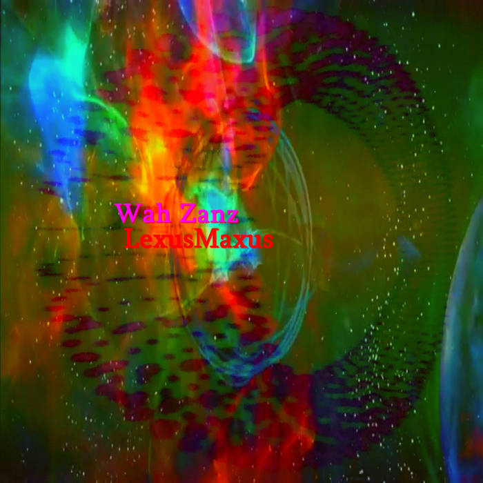 Wah Zanz | Alex Tseng: LexusMaxus | Alex Tseng