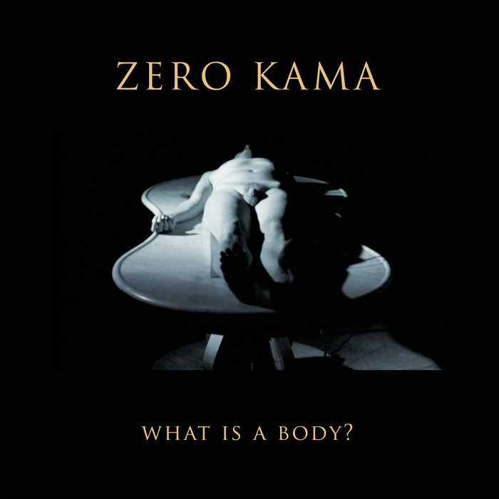What is a Body | Zero Kama | INFINITE FOG PRODUCTIONS