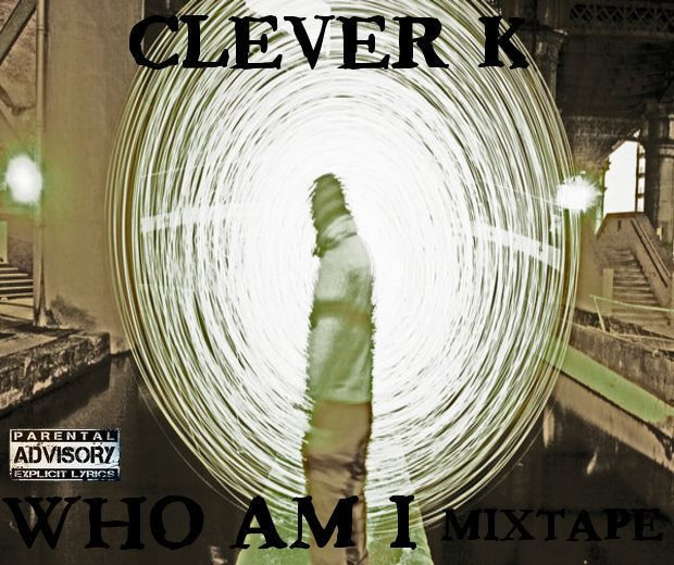 CLEVER K - WHO AM I - MIXTAPE (FREE DOWNLOAD) | CLEVER K | Clever K
