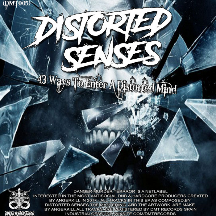 43 Ways To Enter A Distorted Mind | Distorted Senses | Danger Murder Terror