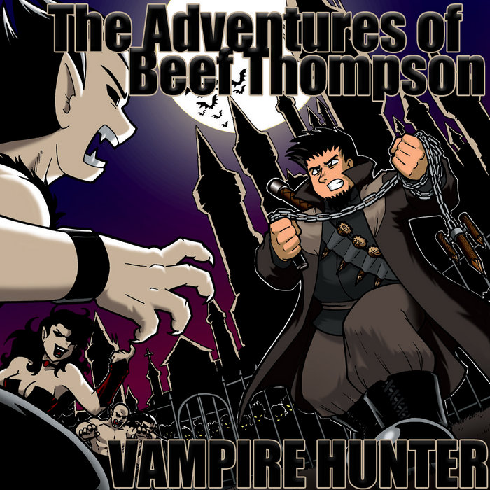 The Adventures of Beef Thompson: Vampire Hunter | Beefy