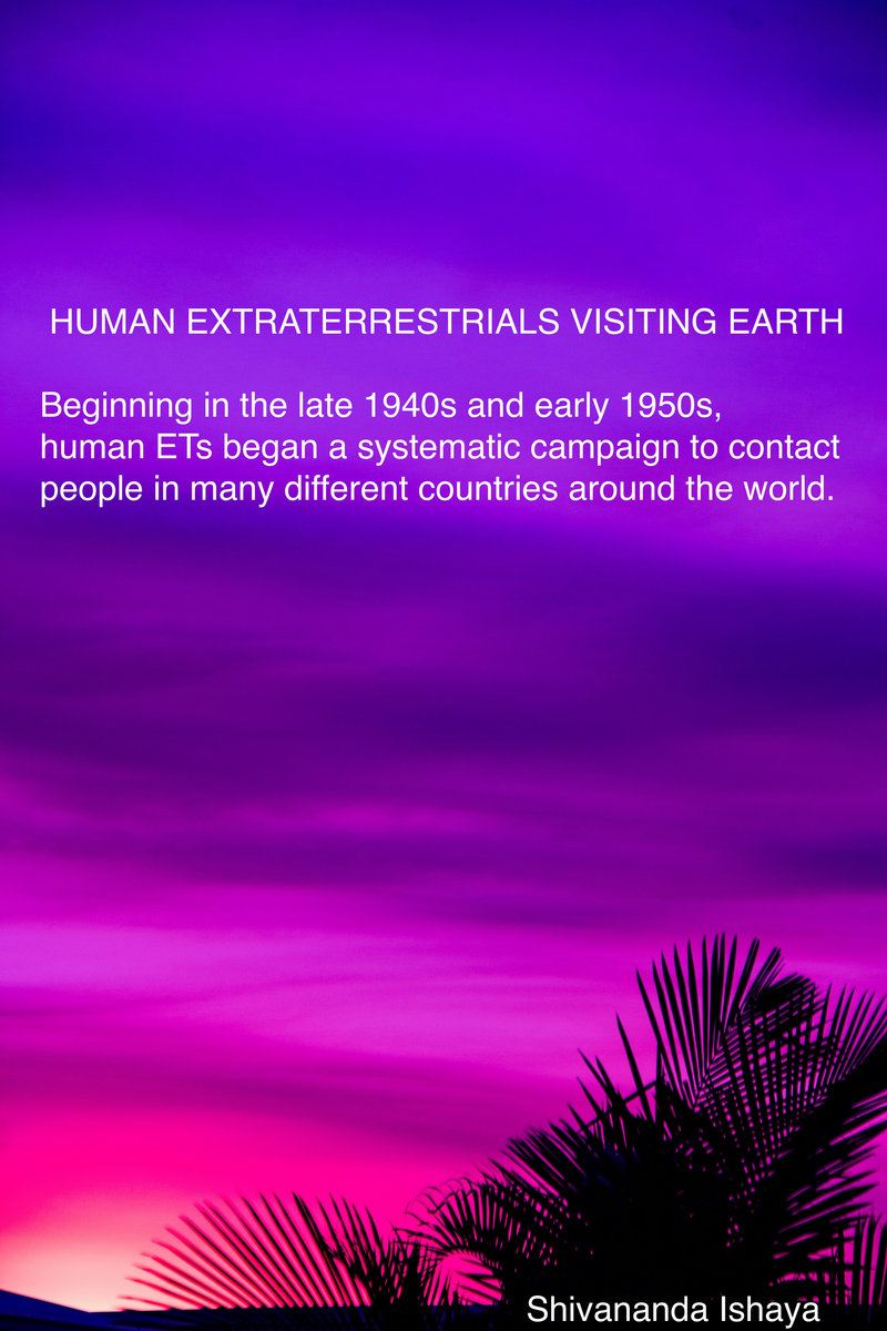 HUMAN EXTRATERRESTRIALS VISITING EARTH Beginning in the late 1940s and ...