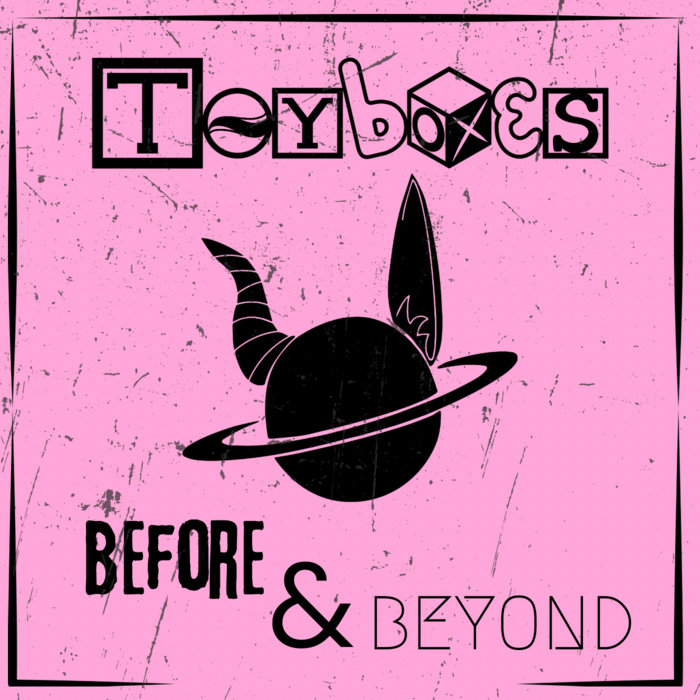 Before & Beyond | Toyboxes