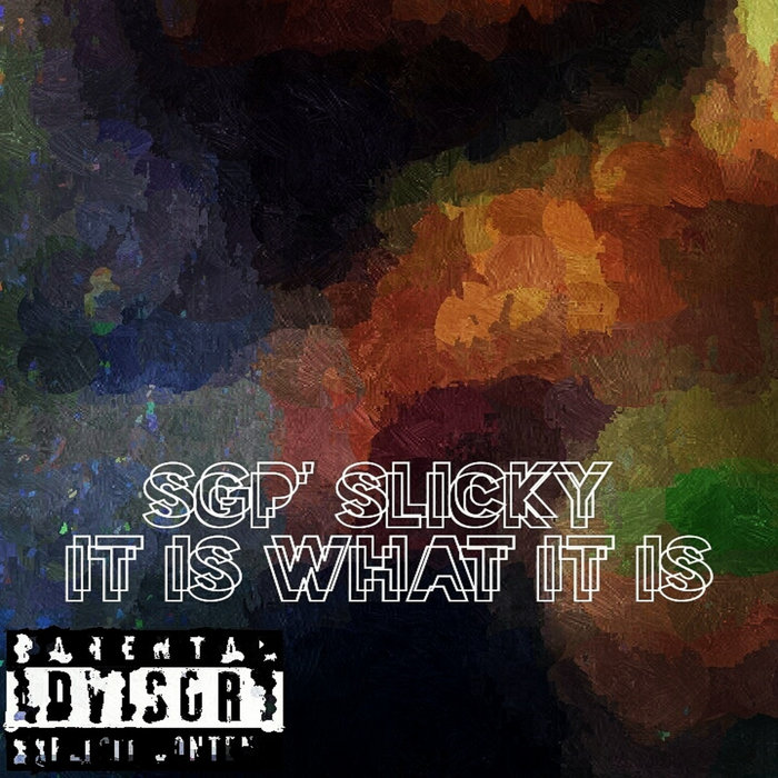 It Is What It Is | SLICKY | Slicky
