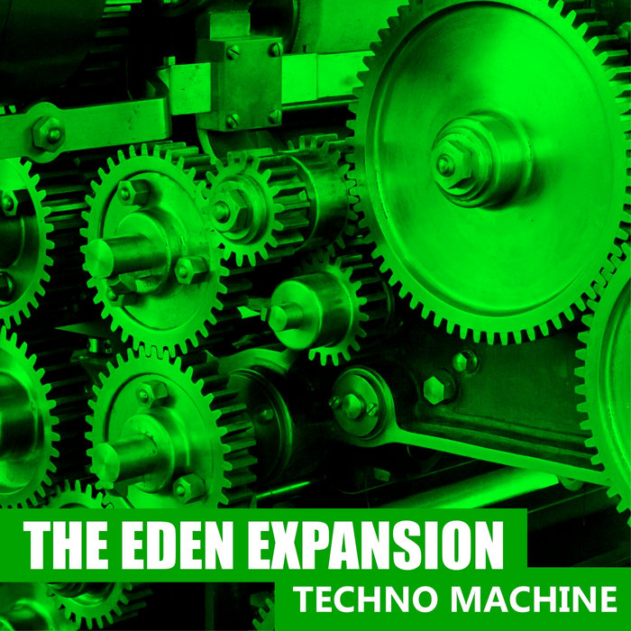 Techno Machine | The Eden Expansion