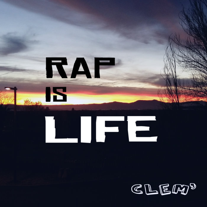 RAP IS LIFE | Clem'