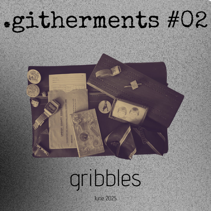 githerments #2 | gribbles