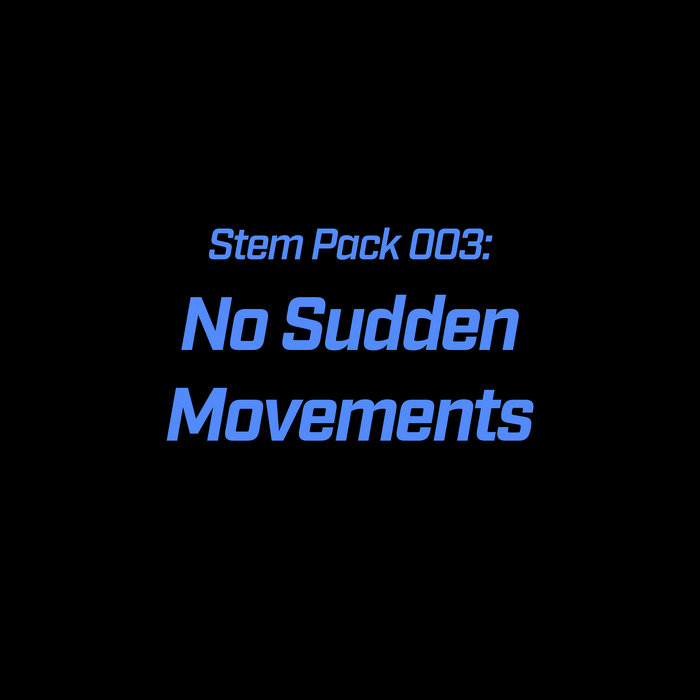 Stem Pack 003: No Sudden Movements | CRISIS OF MAN