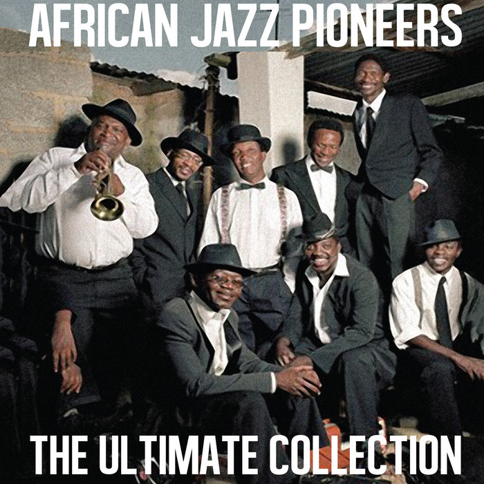 African Jazz Pioneers (The Ultimate Collection) | Gallo Record Company