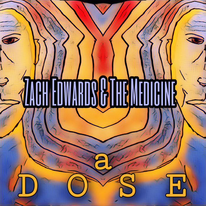 A Dose | Zach Edwards & The Medicine