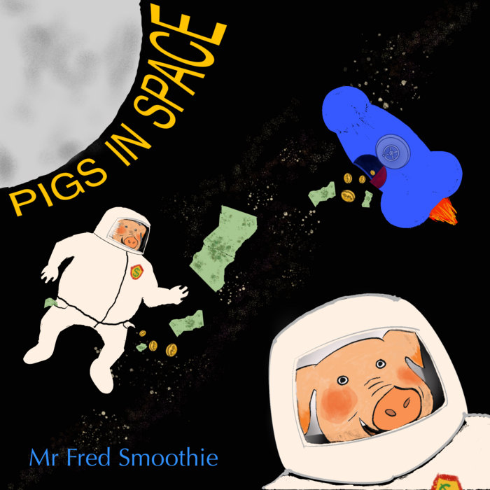 Pigs In Space | Mr. Fred Smoothie