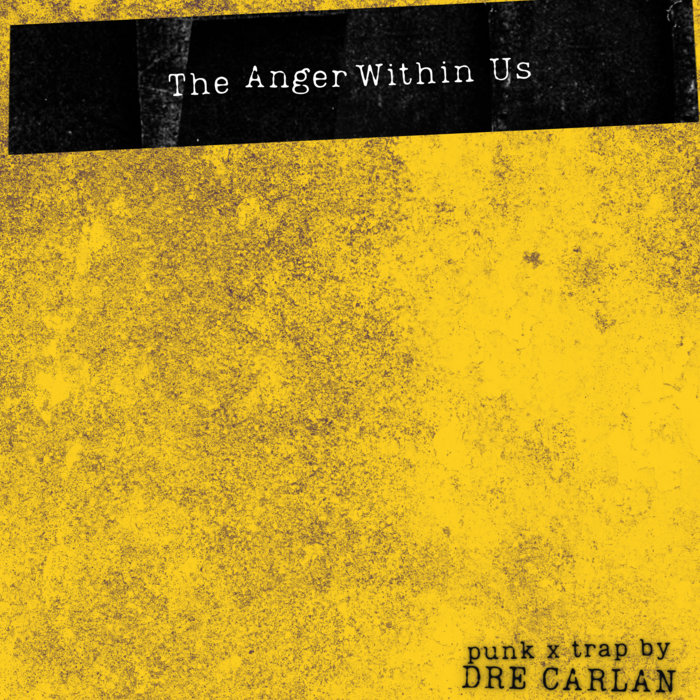 The Anger Within Us 🎸 | Dre Carlan
