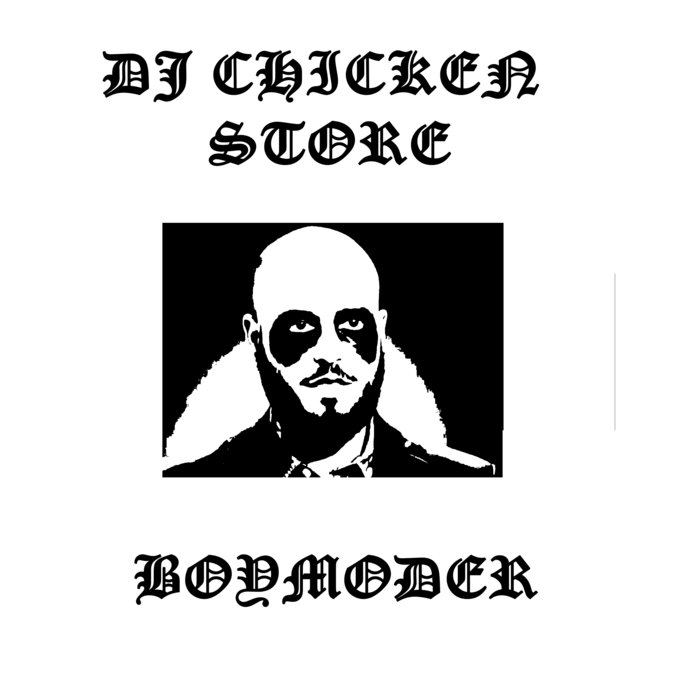 BOYMODER | DJ Chicken Store | LEGACY UNLIMITED
