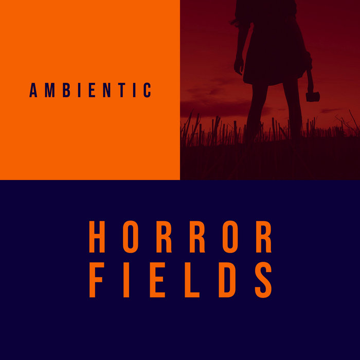 Horror fields | AMBIENTIC