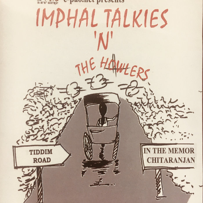 Tiddim Road | Imphal Talkies and the Howlers