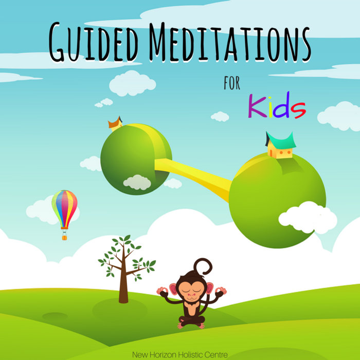 Guided Meditations for Kids | New Horizon Holistic Centre