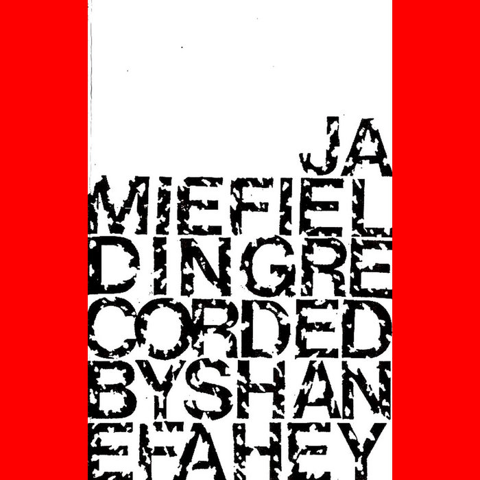 Jamie Fielding Recorded By Shane Fahey | Jamie Fielding | Pedestrian Tapes