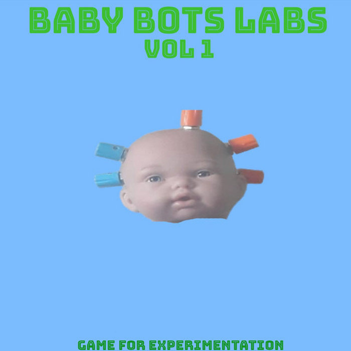 Baby Bots Labs Vol. 1 | Game For Experimentation