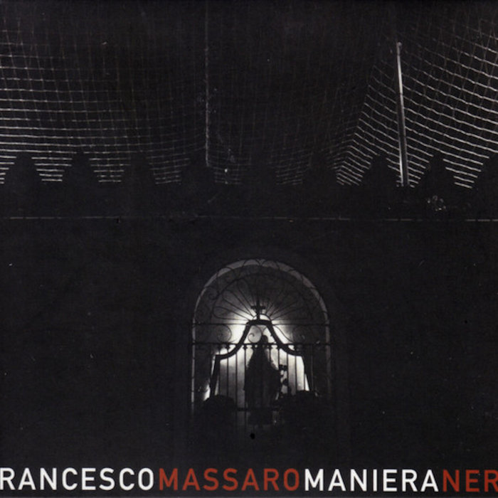 Maniera Nera | Francesco Massaro | Creative Sources Recordings