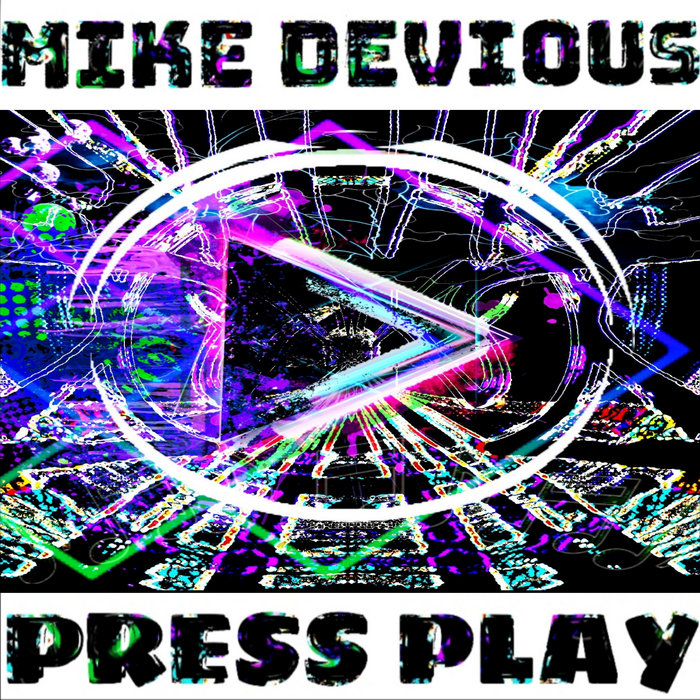 PRESS PLAY | MIKE DEVIOUS | Mike Devious