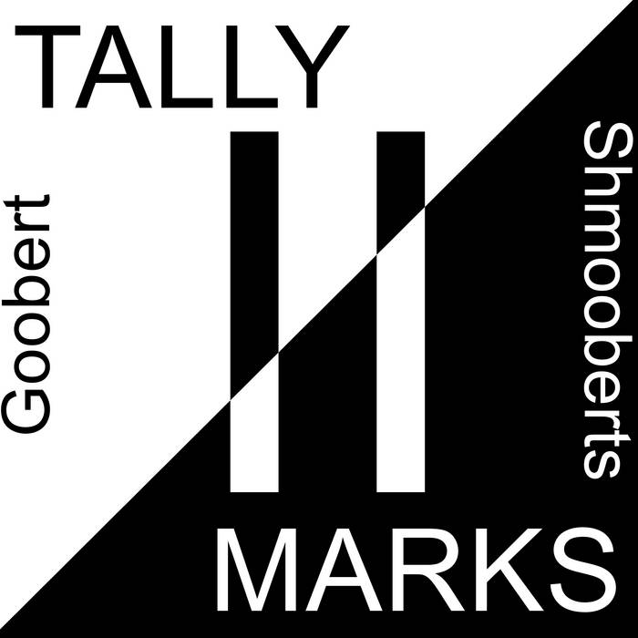 Tally Marks II | Goobert Shmooberts