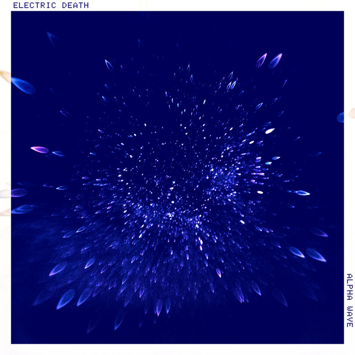 Electric Death Alpha Wave | Austin Ramsey