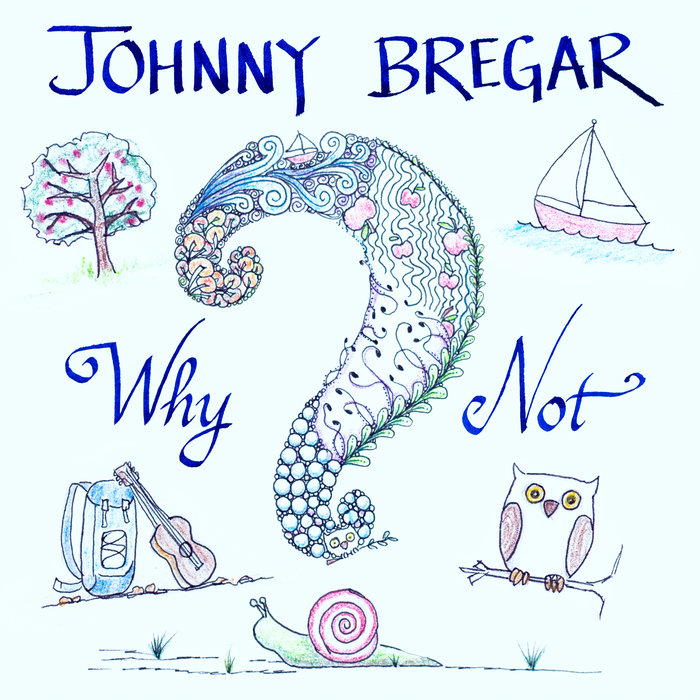 Why Not? | Johnny Bregar