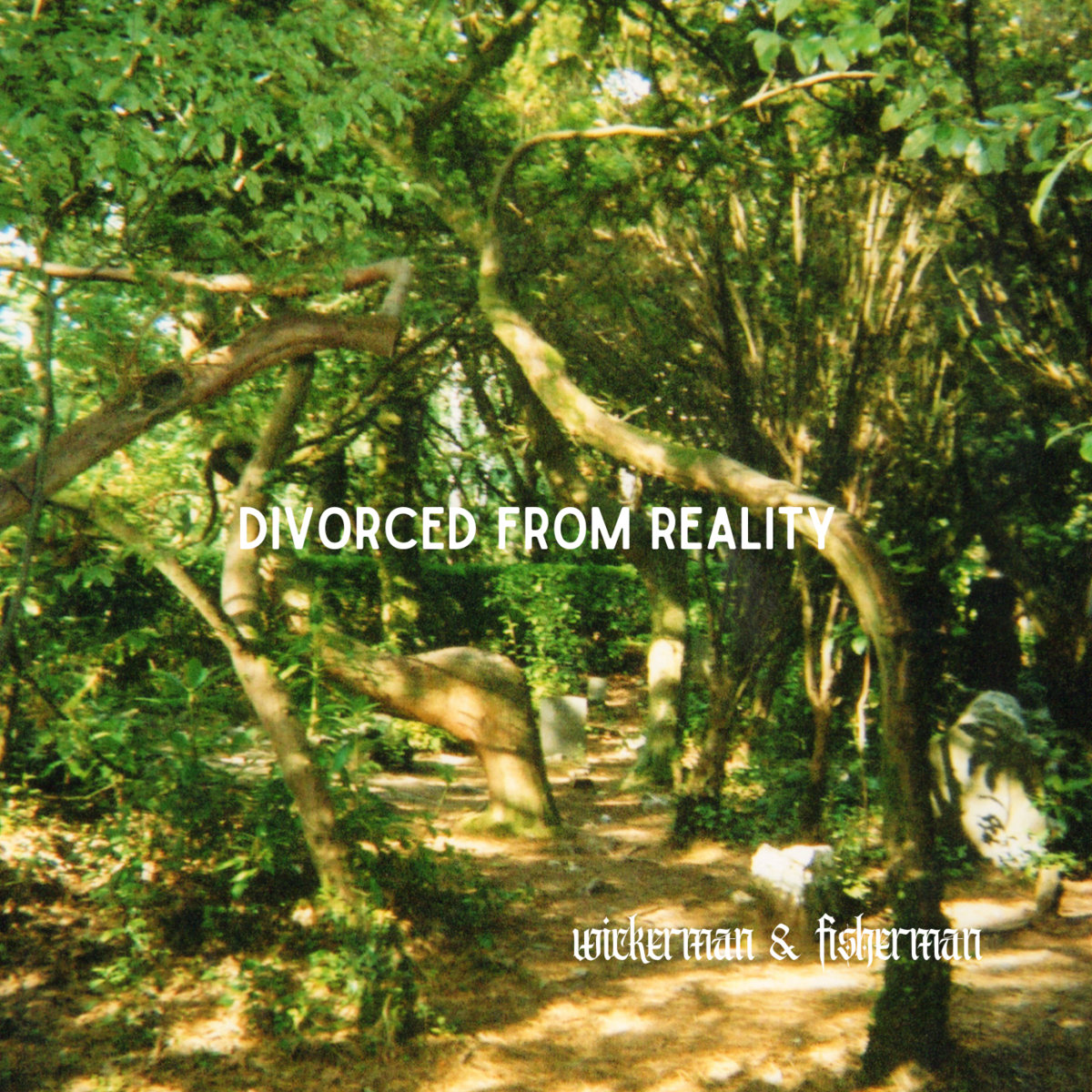 Divorced From Reality | Wickerman & Fisherman
