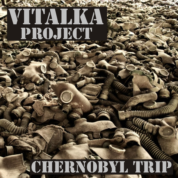 Charnobyl Trip | Vitalka Project